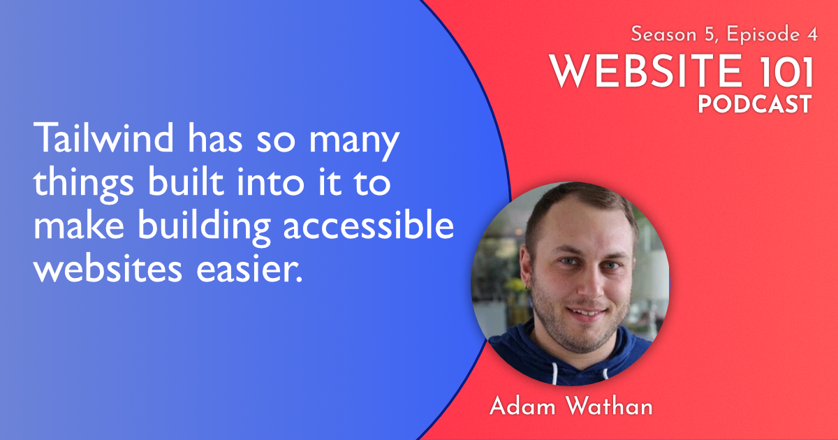 Tailwind CSS with Adam Wathan | Website 101 Podcast
